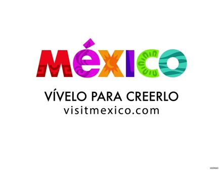 Campaña Internacional “Mexico, vívelo para creerlo”